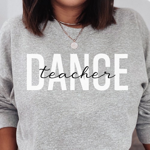 Dance Teacher Sweatshirt Dance Instructor Sweatshirt Gift - Etsy