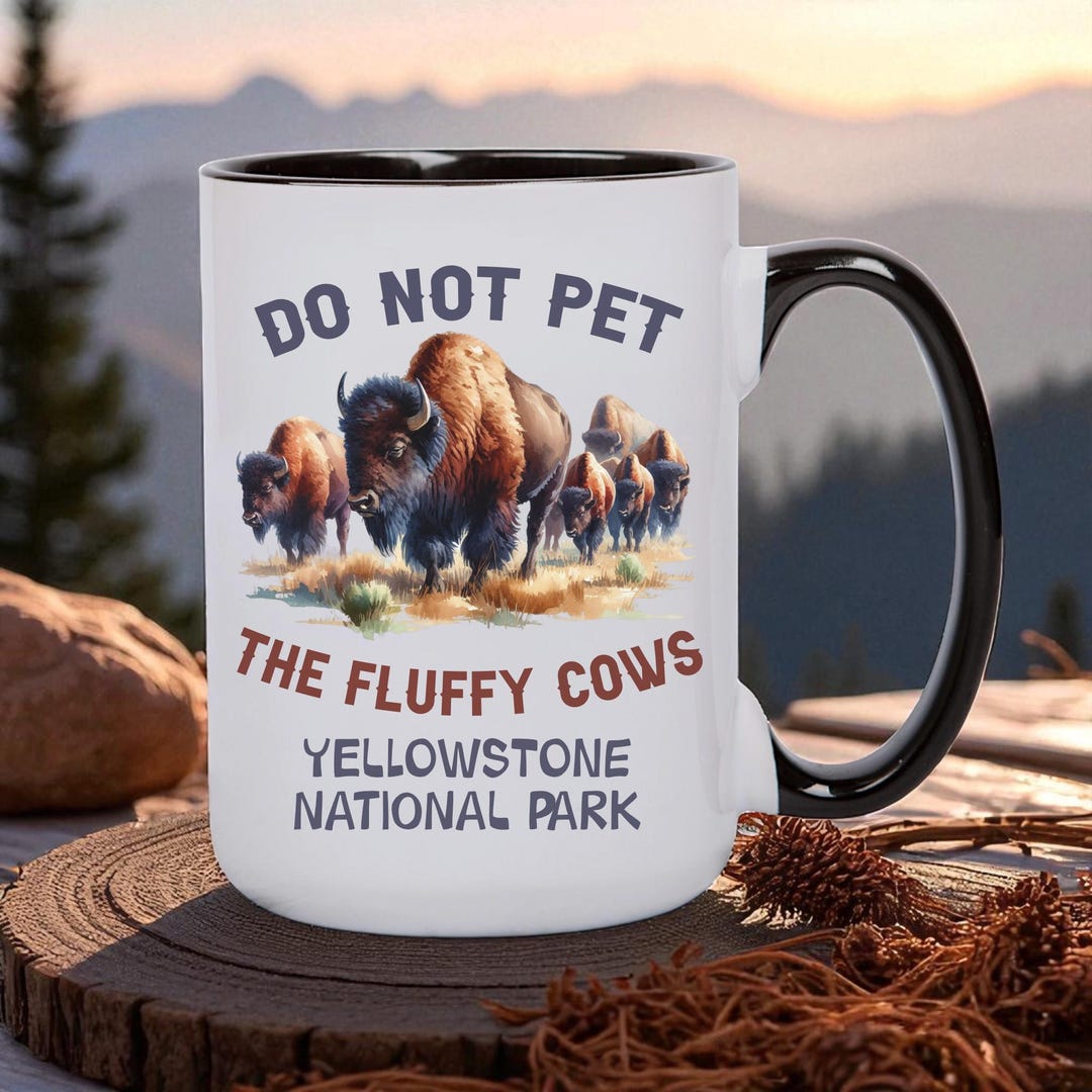 Yellowstone National Park Mug, Do Not Pet the Fluffy Cows Cup, Funny ...