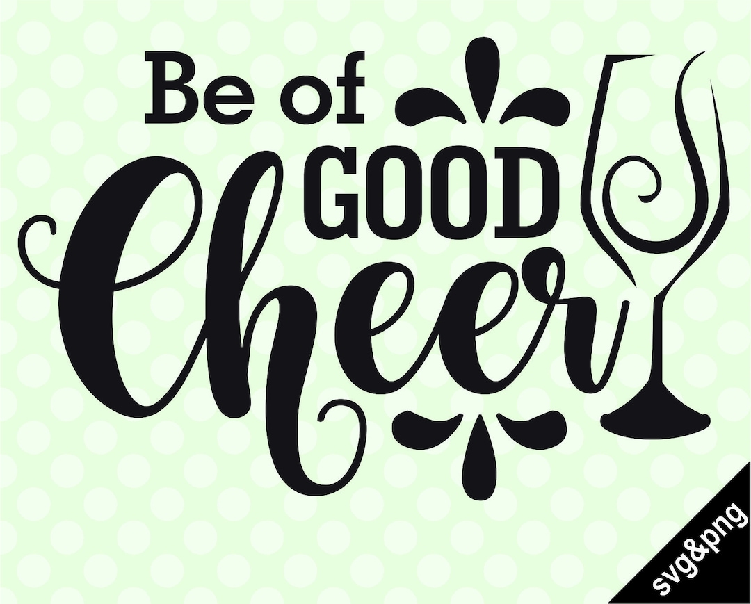 SVG & PNG - Be of Good Cheer - Etsy