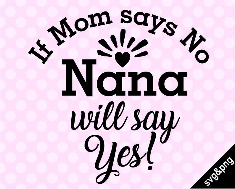SVG & PNG - Nana Will Say Yes - Etsy