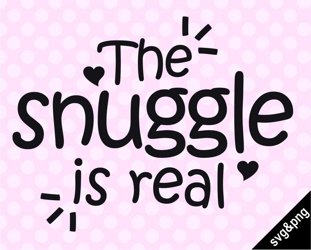 SVG & PNG the Snuggle is Real - Etsy