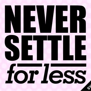 SVG & PNG - Never Settle for Less - Etsy