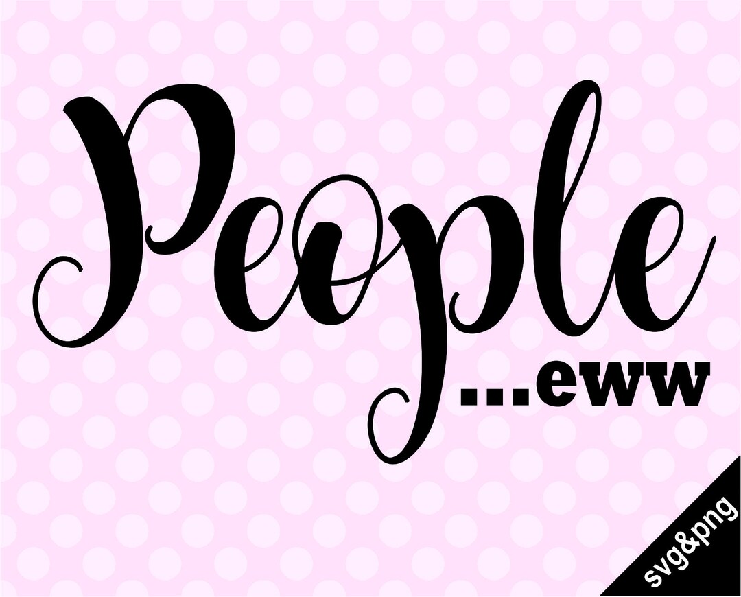 SVG & PNG - People ...eww - Etsy
