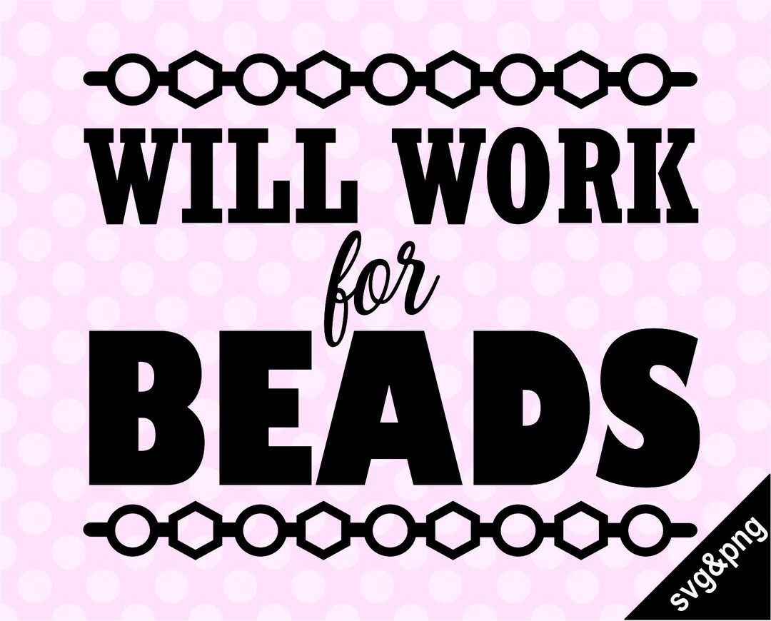 SVG & PNG - Will Work for Beads - Etsy