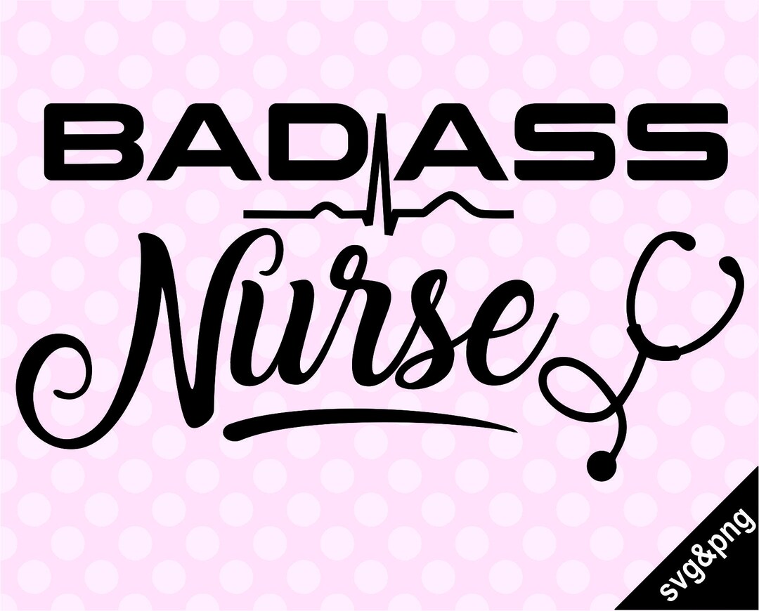 SVG & PNG - Bad Ass Nurse - Etsy