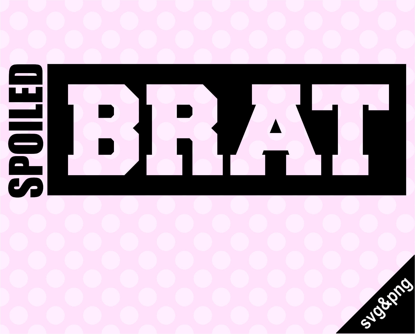 SVG & PNG Spoiled Brat - Etsy