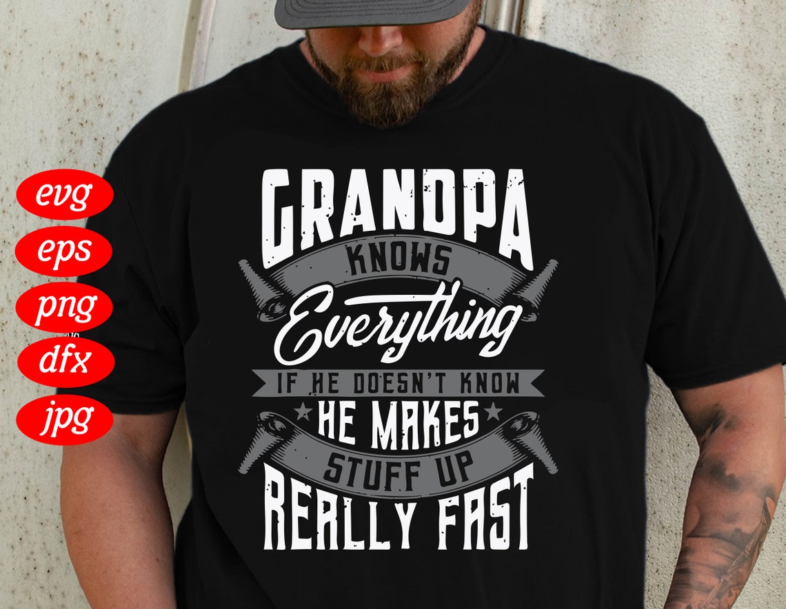 Grandpa Knows Everything Svg Love Father Svg Happy Etsy