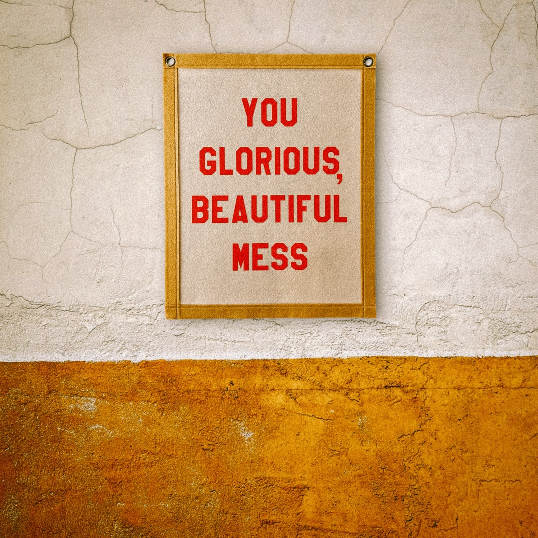 You Glorious Beautiful Mess | Felt Pennant Flag Banner | Vintage Banner ...