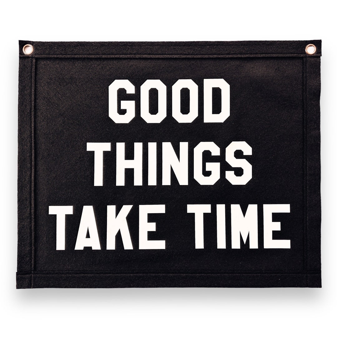 Good Things Take Time Banner | 40cm X 50cm Felt Pennant Flag Banner ...