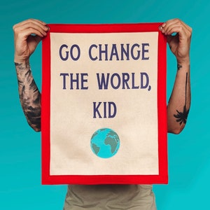 Go Change the World, Kid | Felt Pennant Flag Banner | Vintage Banner ...