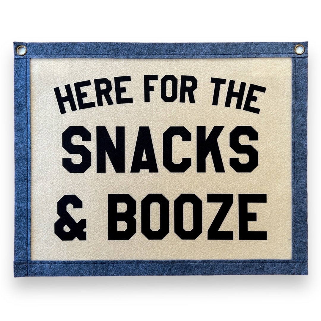 Here for the Snacks and Booze Banner | Felt Pennant Flag Banner ...
