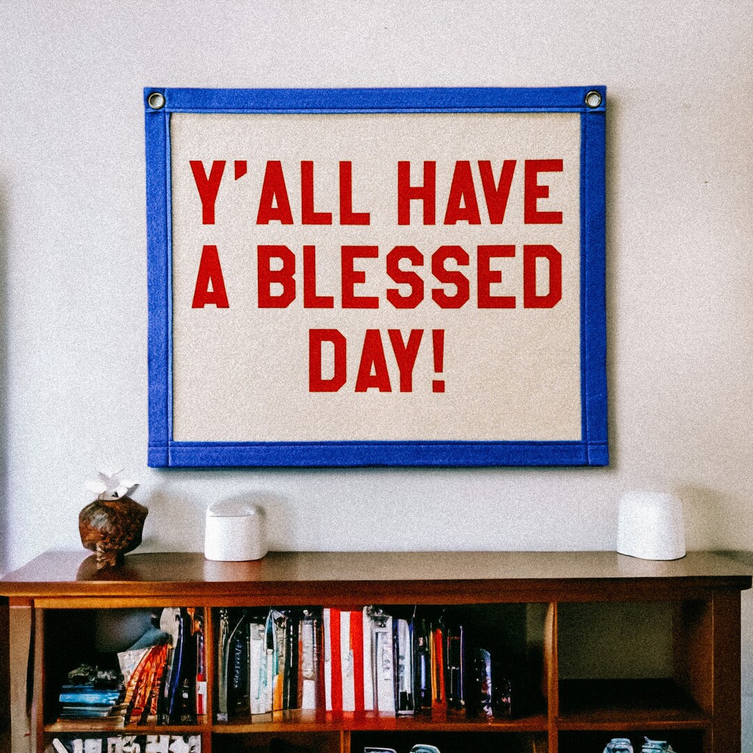 Y’all Have a Blessed Day Felt Banner | Handmade Pennant Flag - Etsy