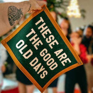 Custom Felt Pennant Banner | These Are the Good Old Days Wall Hanging ...