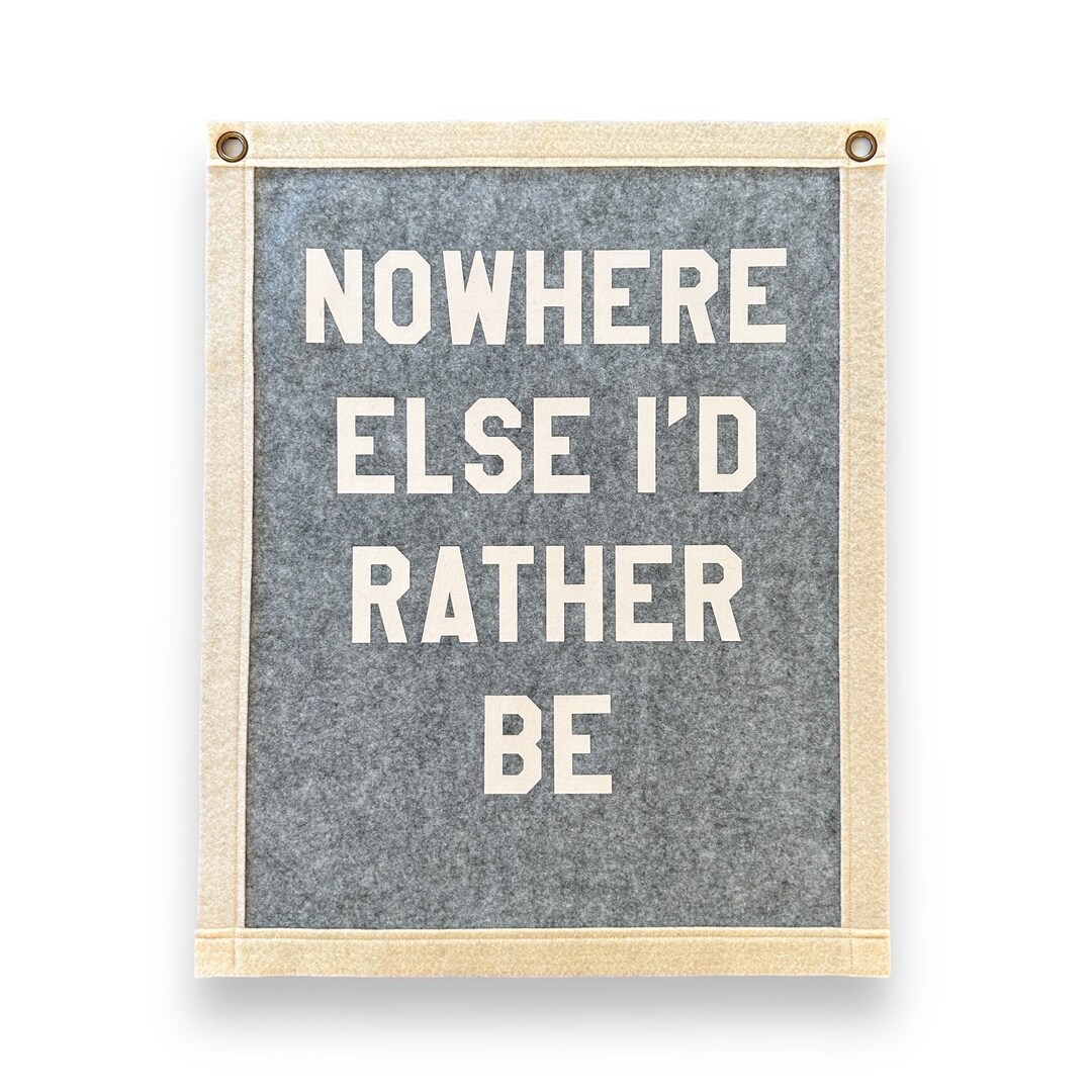 Nowhere Else I'd Rather Be Banner | Felt Pennant Flag Banner | Vintage ...