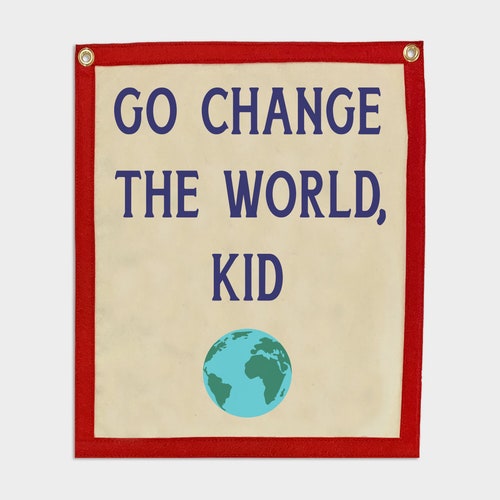 Go Change the World Kid Felt Pennant Flag Banner Vintage | Etsy