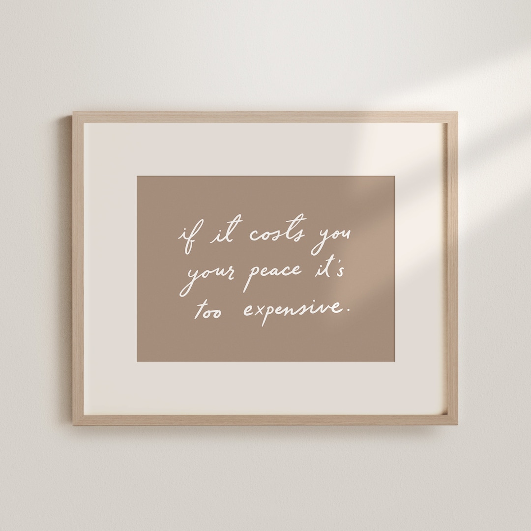 If It Costs You Your Peace It's Too Expensive Printable Wall Art ...