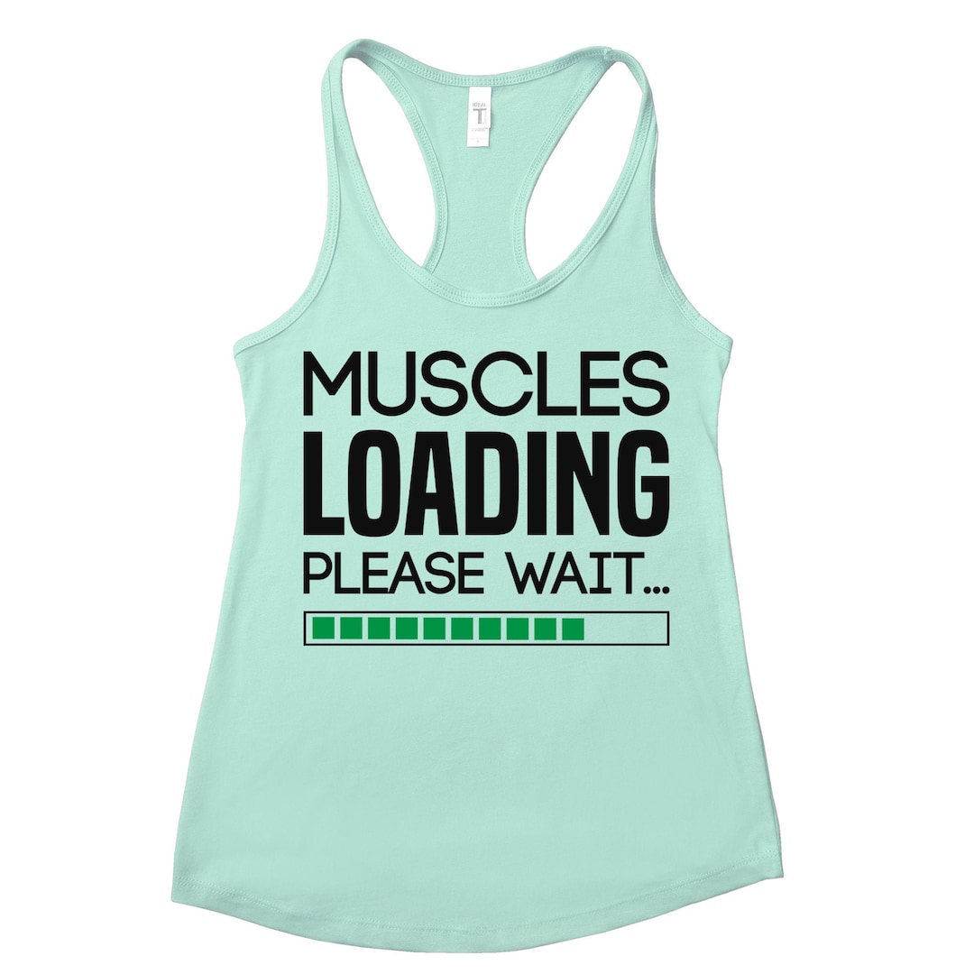 Muscles Loading Please Wait Shirts, Top Tank, Summer - Etsy UK