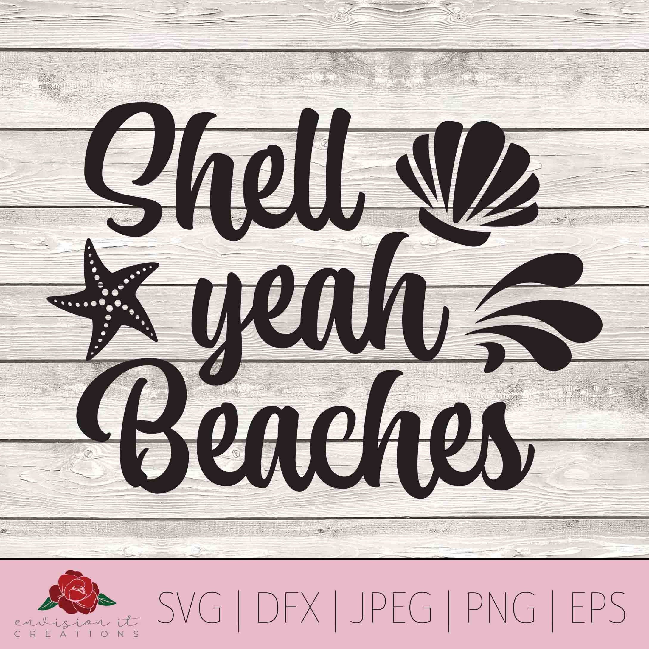 Shell Yeah Beaches SVG Shell Yeah SVG Beaches SVG Cricut - Etsy