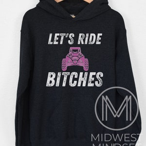 UTV Sweatshirt - Let's Ride Bitches, Side by Side Sweat Shirt | Offroad ...