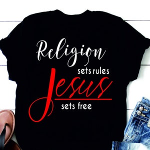 Religion Sets Rules Jesus Sets Free, God Svg, Faith, Religion ...