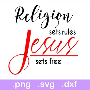 Religion Sets Rules Jesus Sets Free SVG, Christian Quote (digital ...