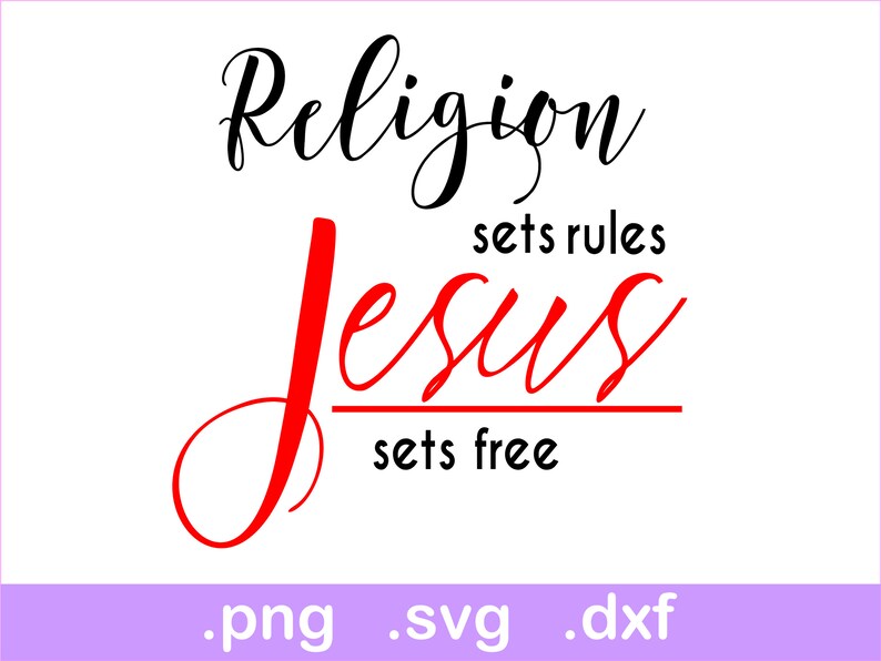 Religion Sets Rules Jesus Sets Free SVG, Christian Quote (digital ...