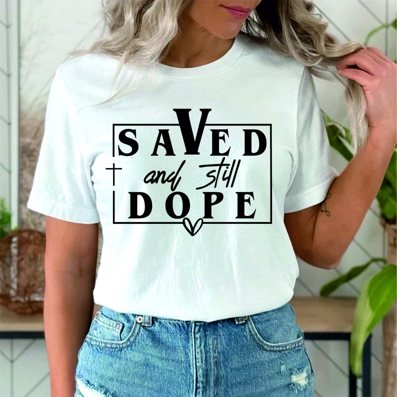 Saved and Still Dope Christian SVG, Religious Faith (digital Download ...