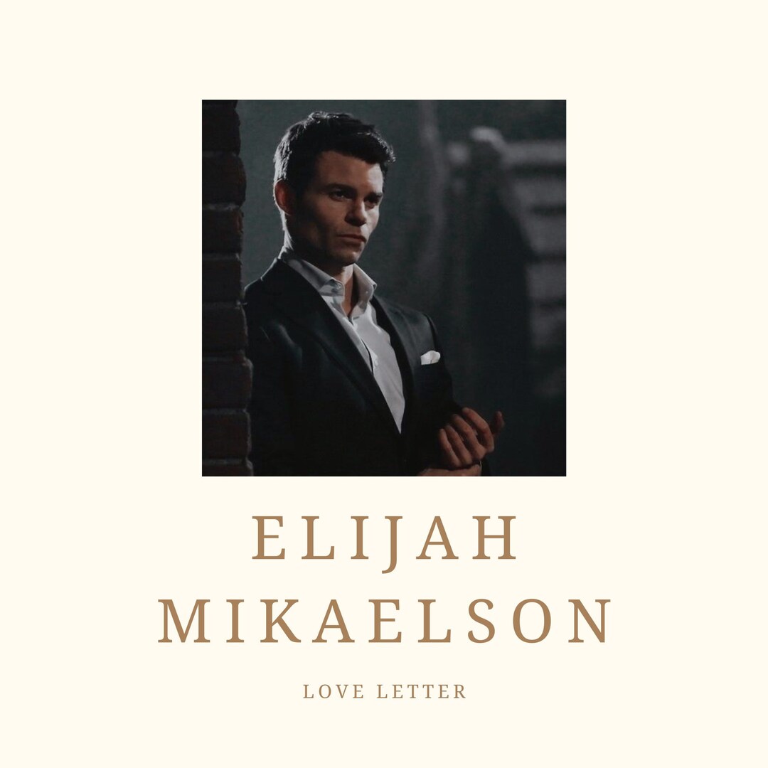 Elijah Mikaelson Love Letter Digital Download SFW 1,000 Words Romantic ...