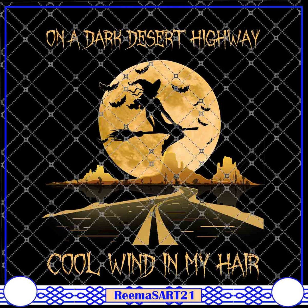 On A Dark Desert Highway Cool Wind in My Hair, Halloween Day, Gift ...