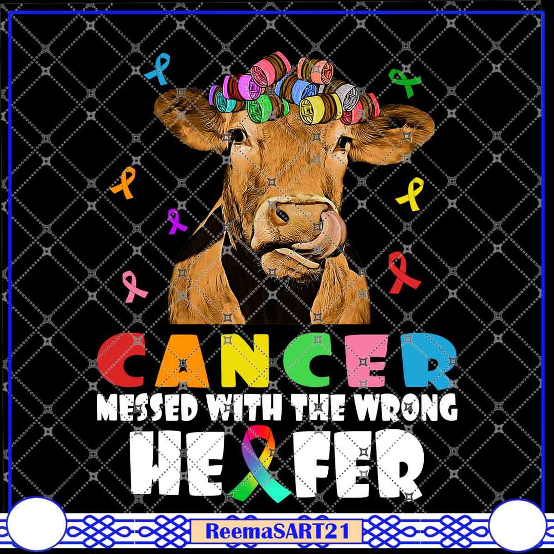 Cancer Messed With the Wrong Heifer Cow Colorful for Cattle Owner PNG ...