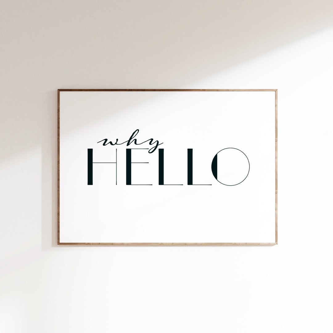Why Hello Print // Text Quote // Poster // Typography // Text // Decor ...