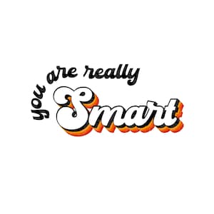 You Are Really Smart PNG JPG SVG Digital File Vector Inspiring Teacher ...