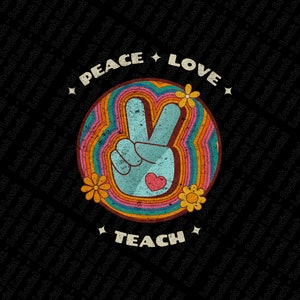 Peace Love Teach JPG SVG PNG Vector File Digital Cute Teacher Shirt ...
