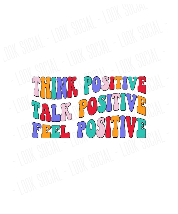 Think Talk Feel Positive SVG PNG JPG Vector Digital File | Etsy