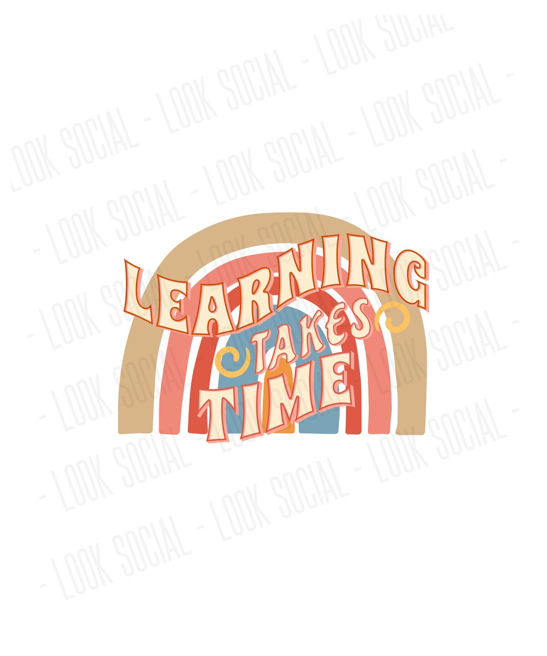 Learning Takes Time PNG JPG SVG Digital Vector File Teacher Shirt Sped ...