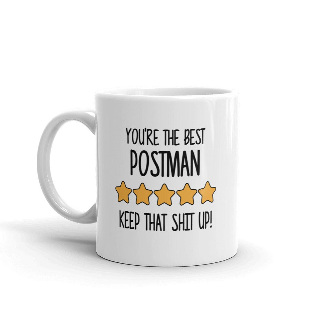 Best Postman Mug-you're the Best Postman Keep That Shit Up-5 Star ...