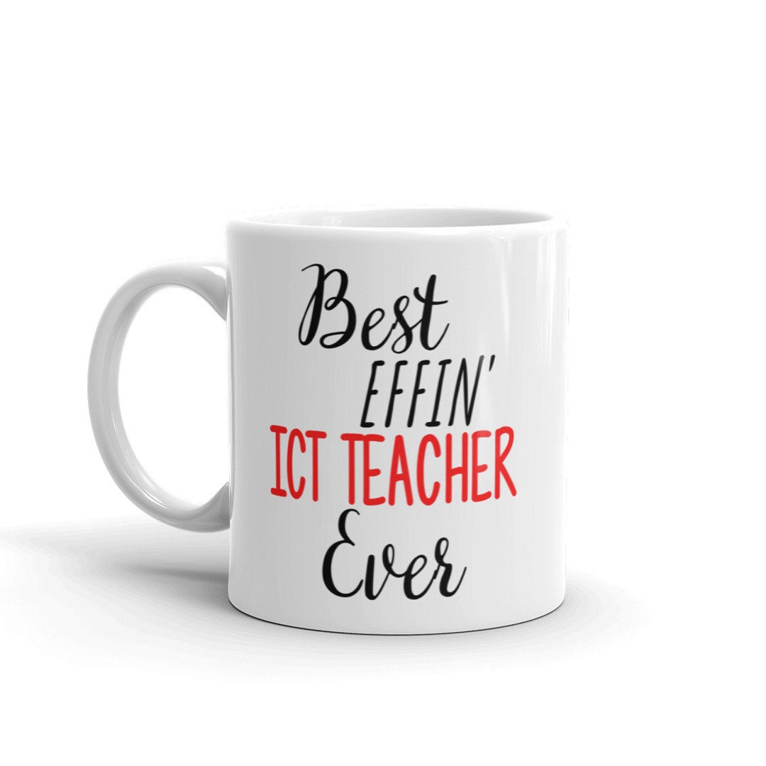 Funny ICT Teacher Gift-best Effin ICT Teacher-ict Teacher Mug-rude Ict ...