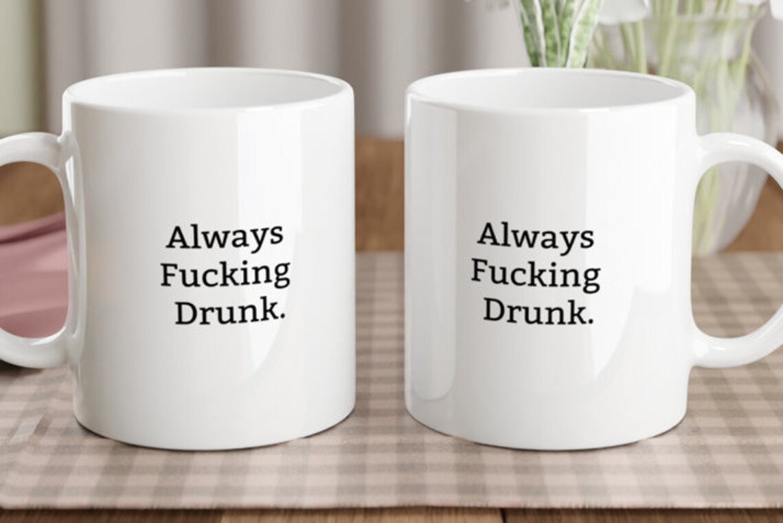 Always Drunk Mug Funny Drunk Mug Funny Mug Rude Gift | Etsy