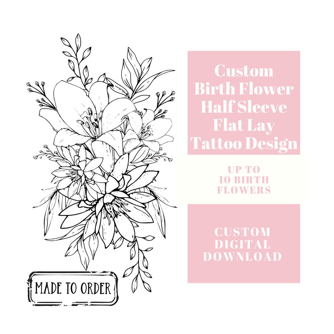 Custom Half Sleeve Flat Lay Birth Flower Tattoo. This Design Will Also ...