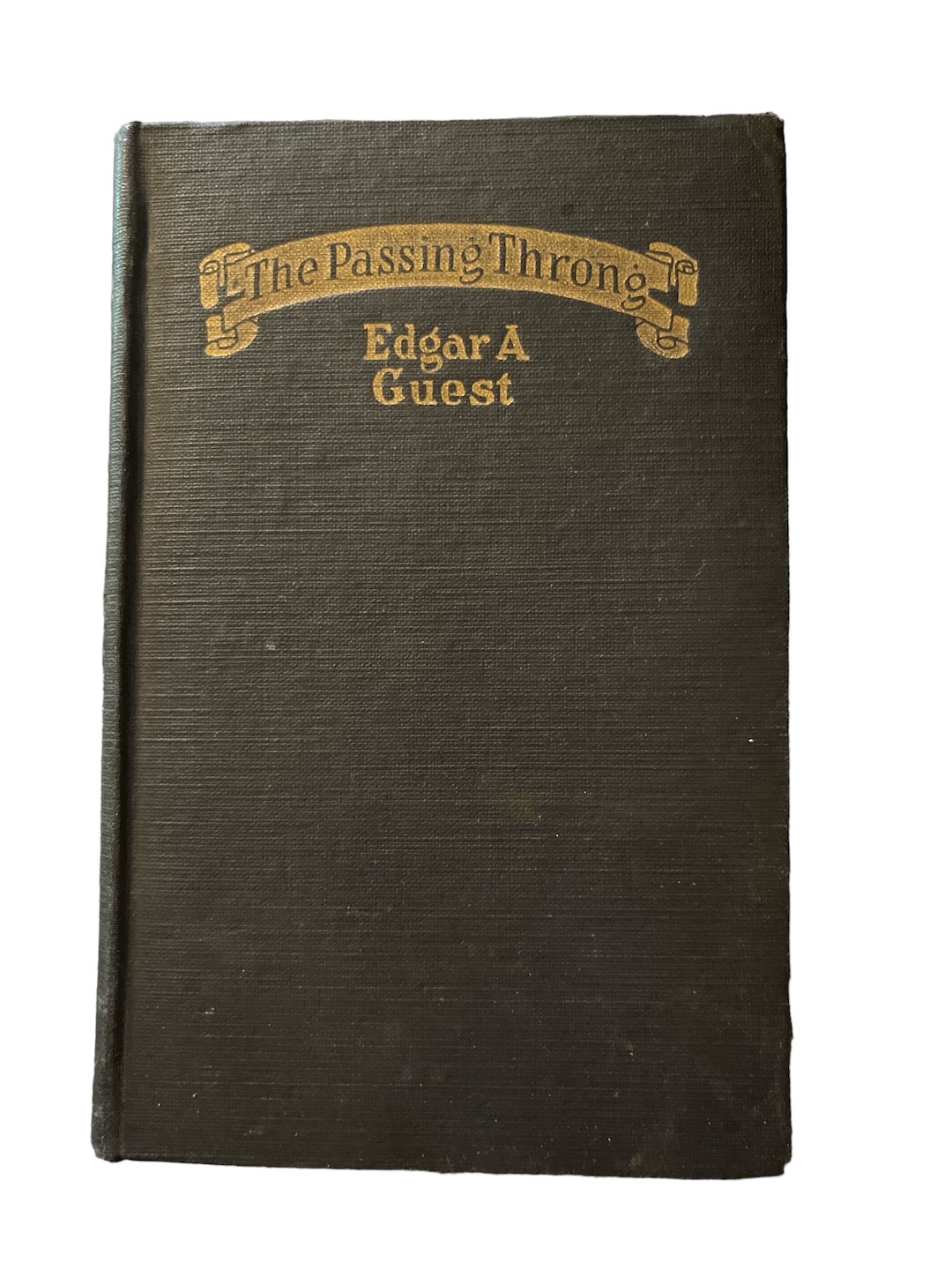 Antique Book of Poetry 1923; the Passing Throng by Edgar A Guest 1923 ...