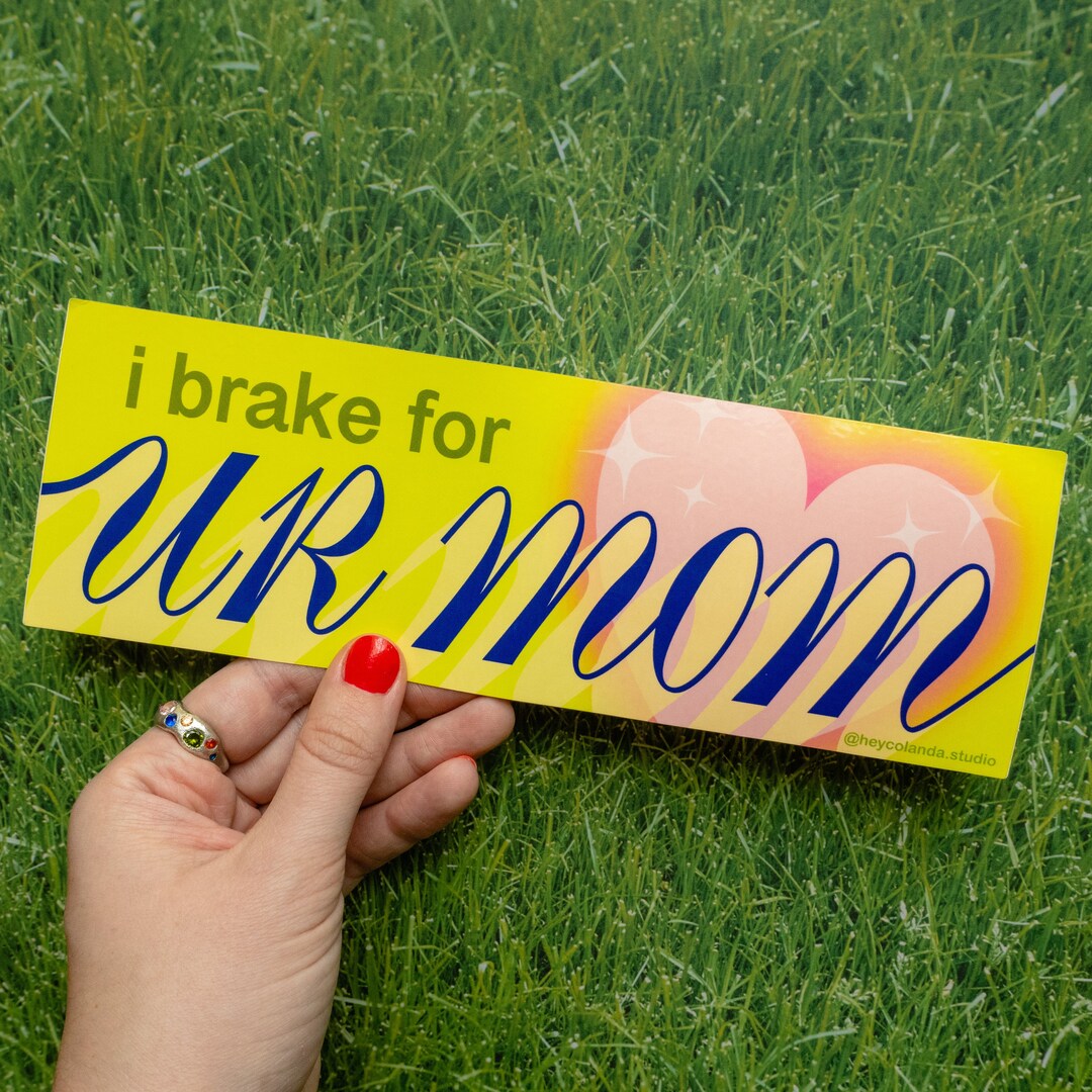 I Brake for Ur Mom Bumper Sticker - Funny Quirky Vinyl Decal - Gift for ...