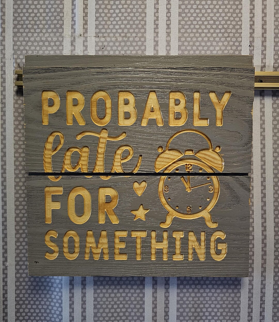 Wood, Funny Rustic Sign "probably Late for Something" Carved Sign ...