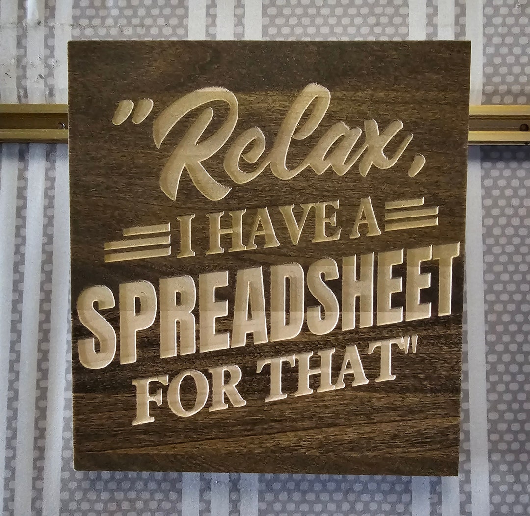 Real Wood Carved relax, I Have a Spreadsheet for That Funny Sign, Cute ...