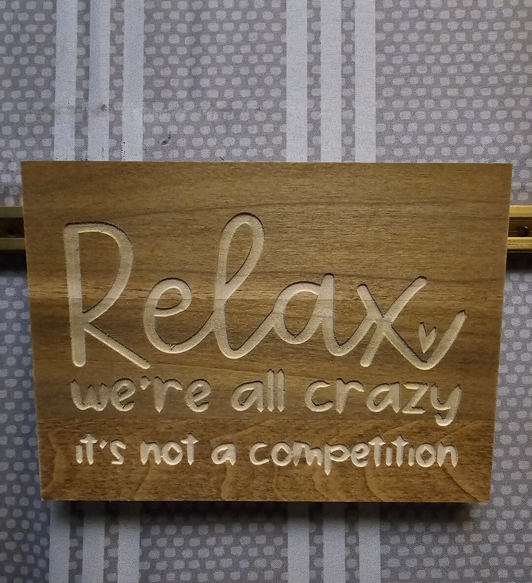 Real Wood Carved relax, We're All Crazy, It's Not a Competition Funny ...