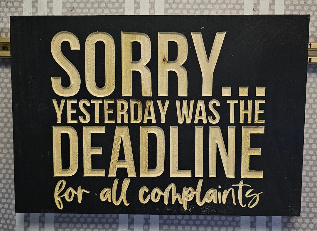 Funny Wood Sign Carved "sorry, Yesterday Was the Deadline for All ...