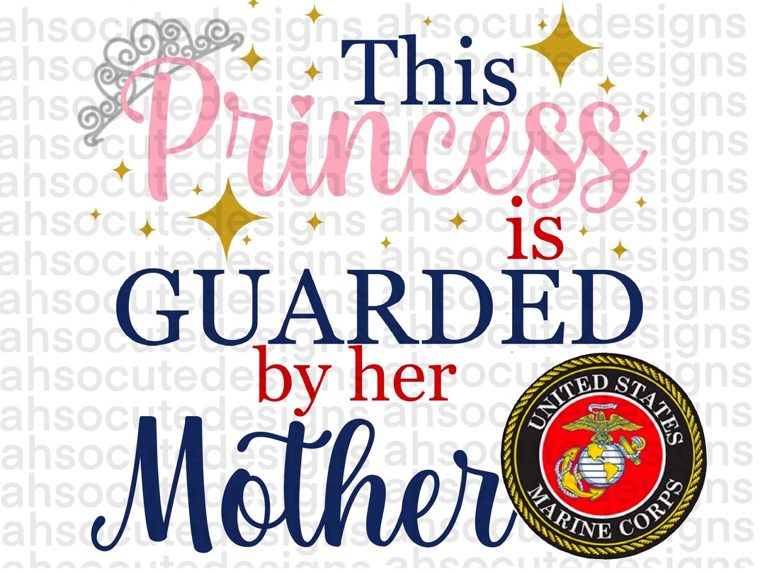 This Princess is Guarded by Her USMC Mother PNG - Etsy