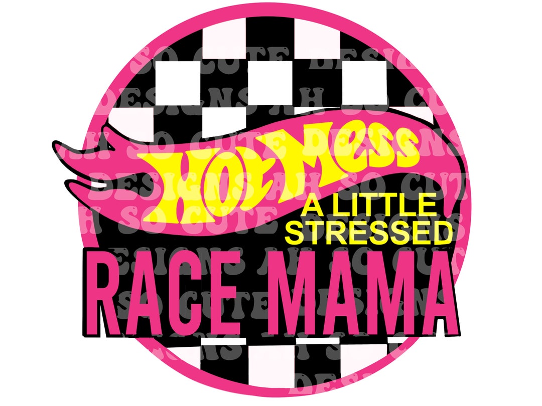 Hot Mess - A Little Stressed - Race Mama - *PNG File* - Etsy