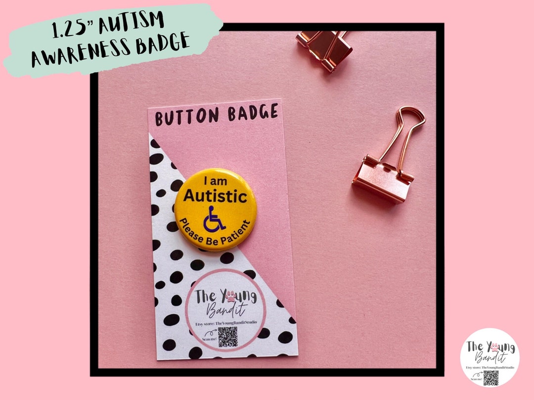 I Am Autistic Badge, Autism Awareness Badge, Autism Button Badge ...