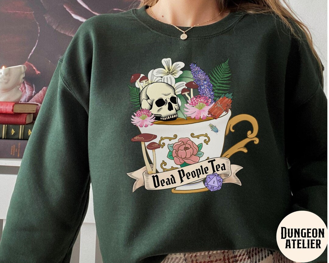 DEAD PEOPLE TEA Sweatshirt, Dnd Tea, Critical Roleplaying Sweatshirt ...