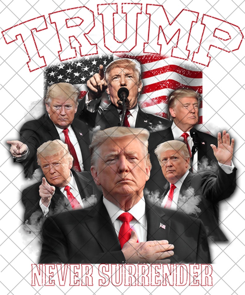 Trump Never Surrender Png, Trump 2024 Png, Trump Truth Really Upset ...